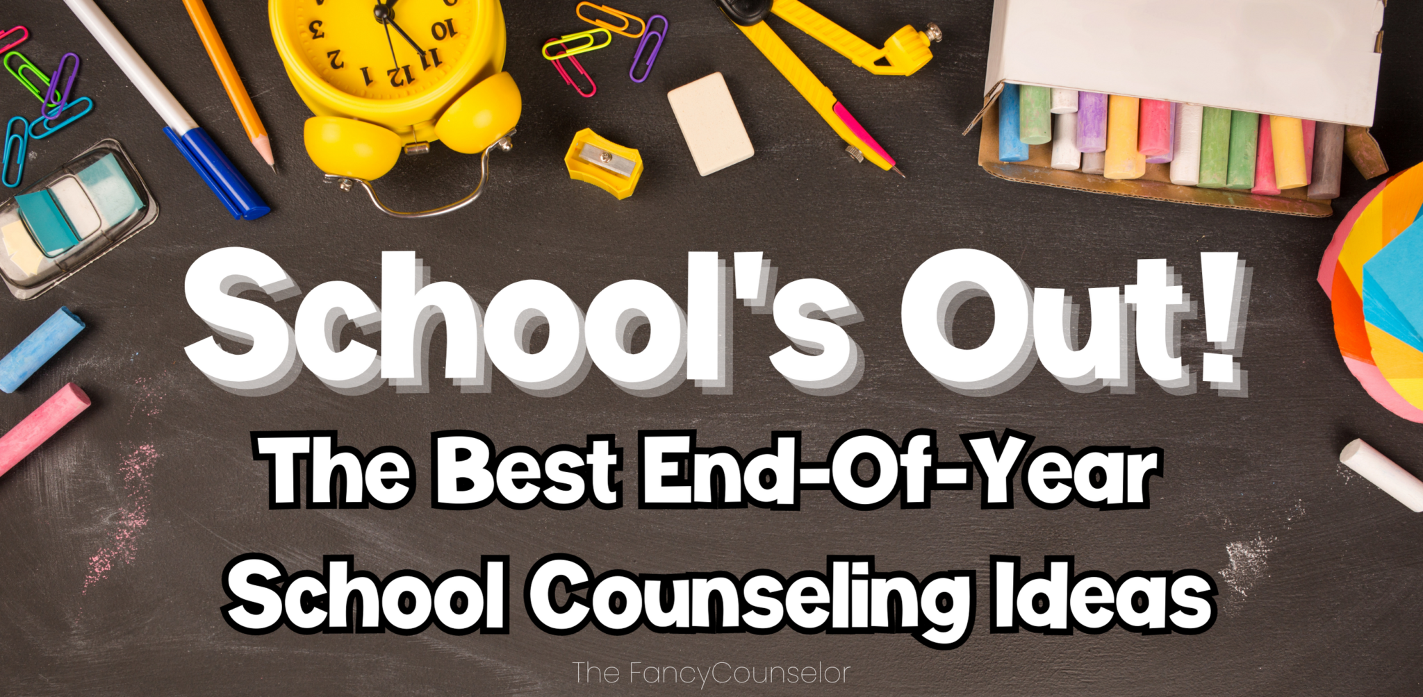 The Best End of Year School Counseling Activities - The Fancy Counselor